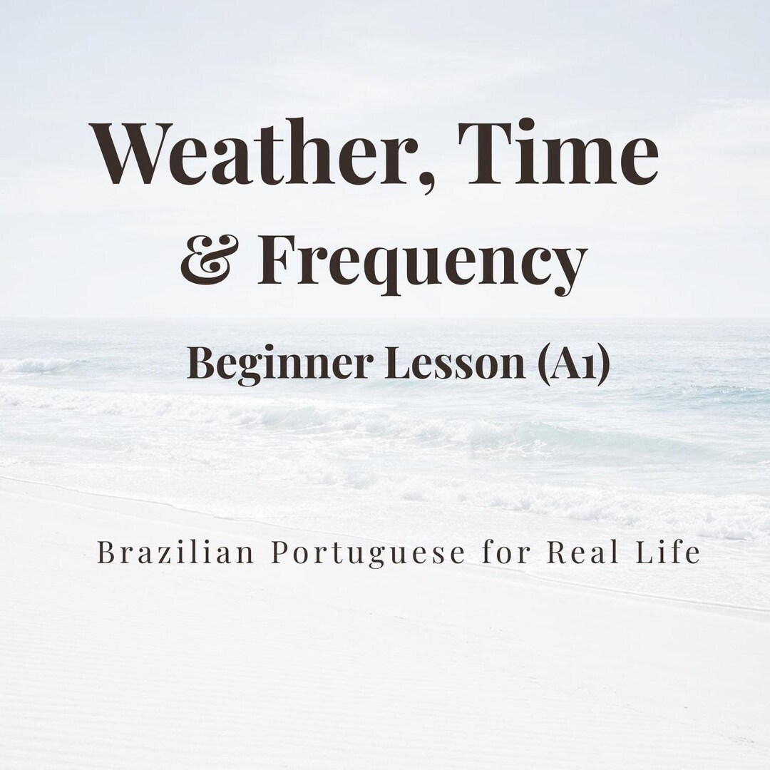 Brazilian Portuguese Weather, Time & Frequency for Beginners (A1 ...