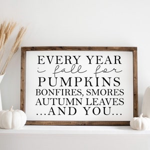 Every Year I Fall for Pumpkins Bonfires Smores Autumn Leaves and You ...