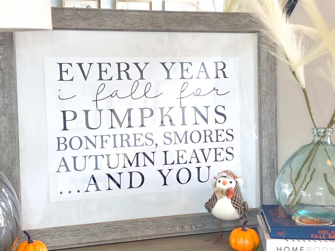 Every Year I Fall for Pumpkins Bonfires Smores Autumn Leaves and You ...