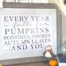 Every Year I Fall for Pumpkins Bonfires Smores Autumn Leaves and You ...