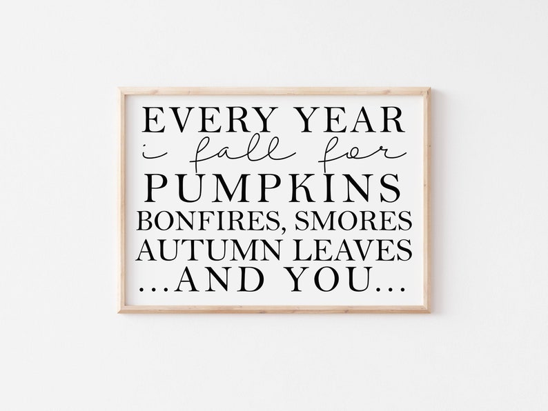 Every Year I Fall for Pumpkins Bonfires Smores Autumn Leaves and You ...