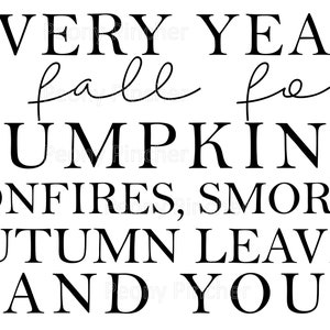 Every Year I Fall for Pumpkins Bonfires Smores Autumn Leaves and You ...
