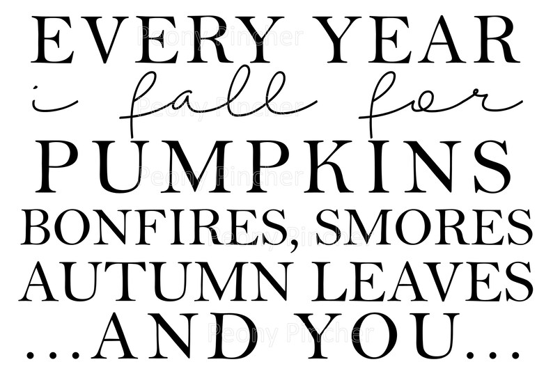 Every Year I Fall for Pumpkins Bonfires Smores Autumn Leaves and You ...
