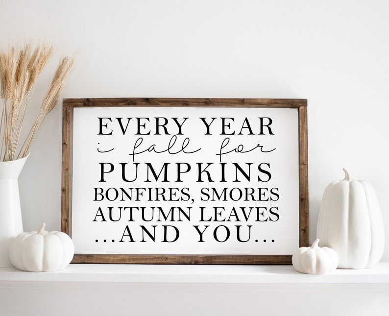 Every Year I Fall for Pumpkins Bonfires Smores Autumn Leaves and You ...