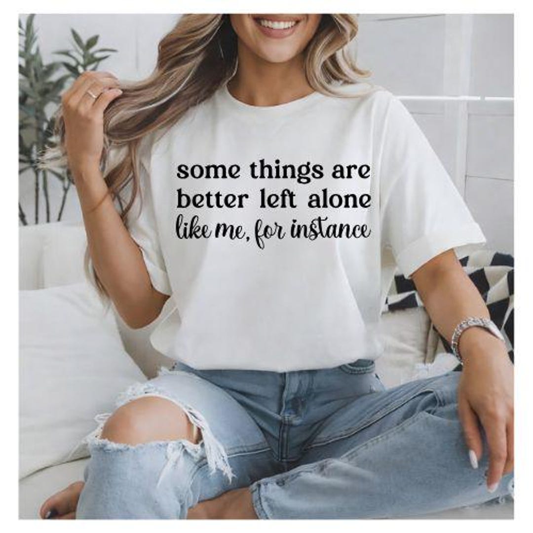 Better Left Alone PNG SVG PDF Funny Introvert Sarcastic Shirt Design - Etsy
