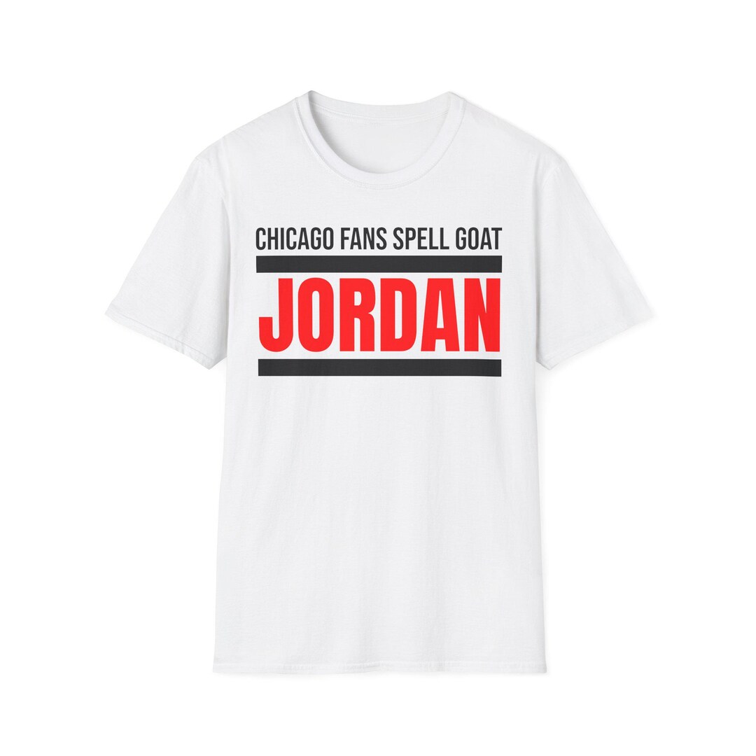Chicago Fans Spell GOAT JORDAN T-shirt (white) - Etsy
