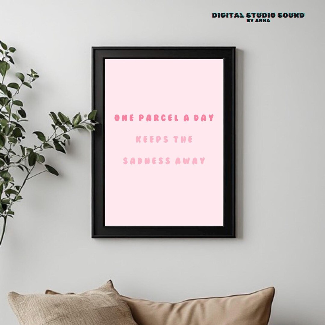 One Parcel A Day Keeps the Sadness Away Print - Digital Poster - Etsy