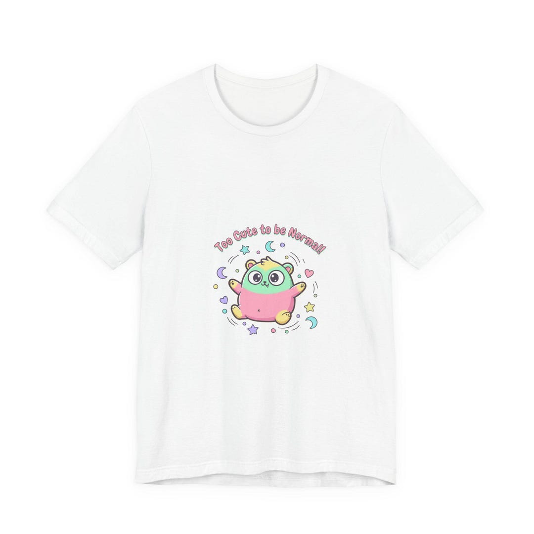 Too Cute to Be Normal T-shirt | Mildly Unhinged Cute, Chaotic Kawaii - Etsy