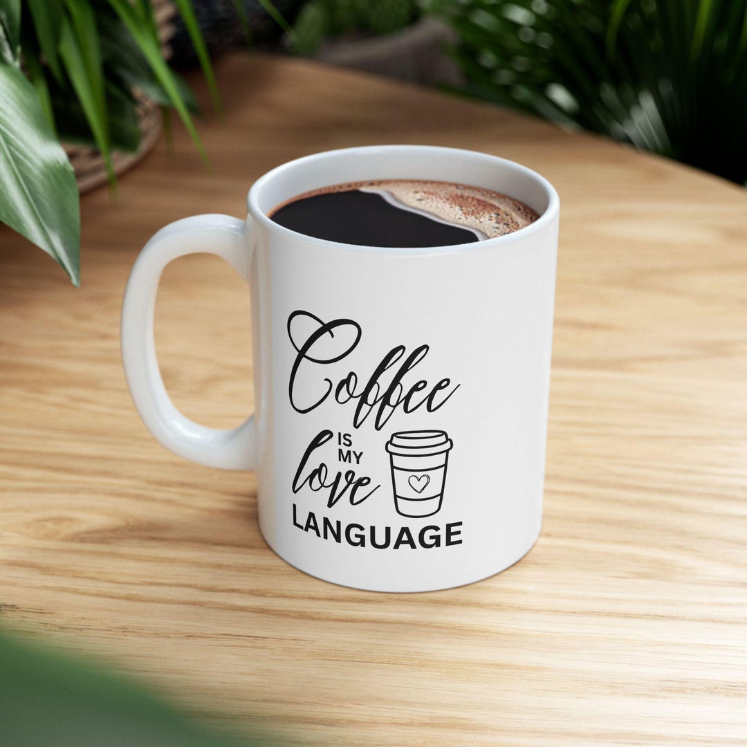Coffee is My Love Language Mug – Funny Valentine Gift - Etsy
