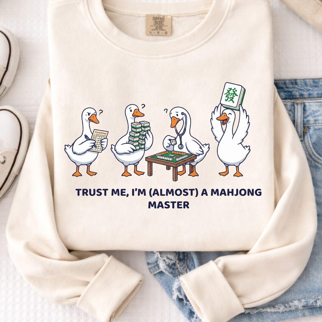 Funny Mahjong PNG, Cute Goose Sublimation Design, Trust Me I'm Almost A ...