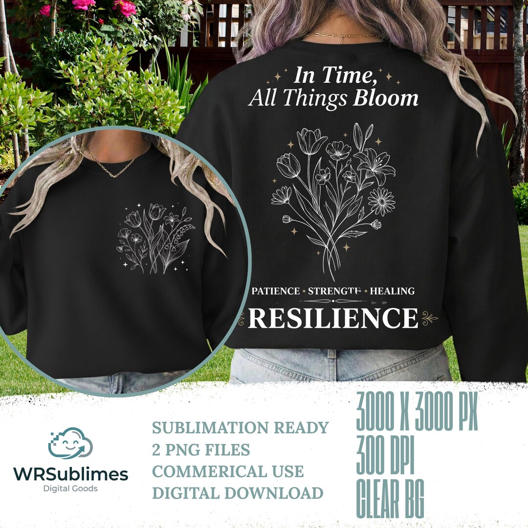 Resilience Shirt PNG, Mental Health Png, in Time All Things Bloom ...