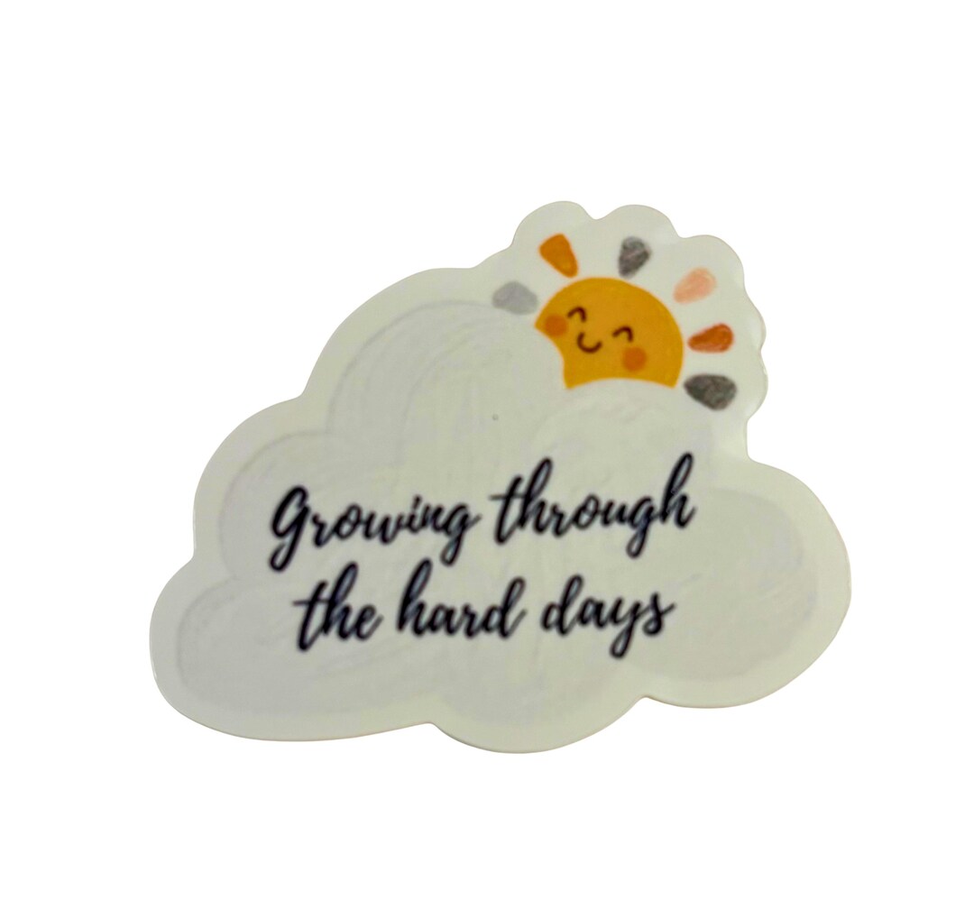 Growing Through the Hard Days Sticker - Etsy