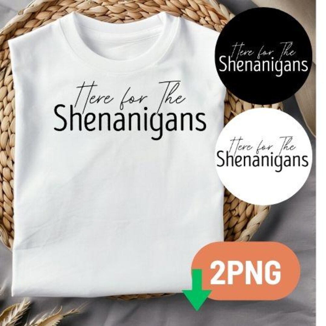 Here for the Shenanigans PNG, Funny Party Vibes Gift, Sarcastic Humor ...