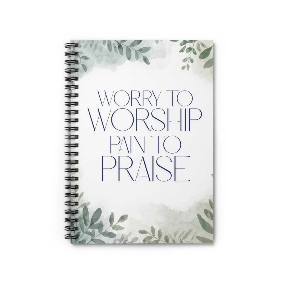 Worry to Worship Pain to Praise Spiral Notebook | Christian Prayer ...