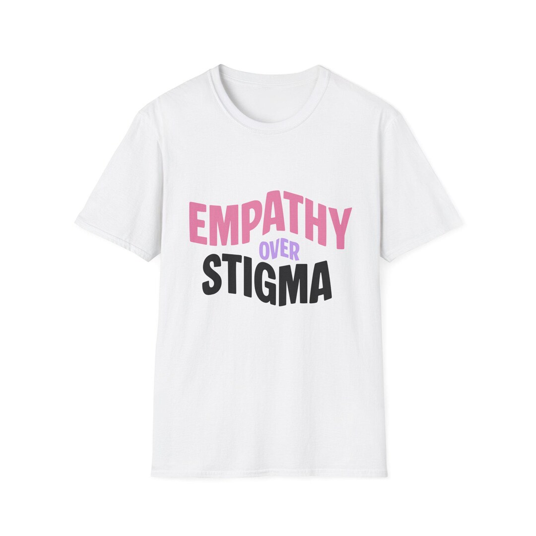 Empathy Over Stigma T-shirt Awareness Tee - Etsy
