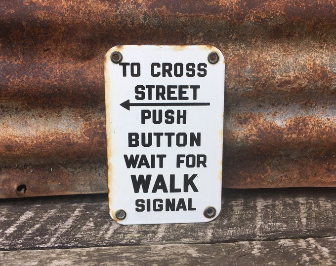 Vintage Porcelain Sign to Cross Street Push Button Walk Signal Urban ...