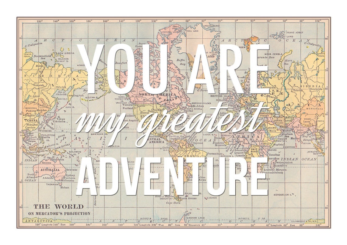 You Are My Greatest Adventure, World Map Poster, Map Art, Wanderlust ...