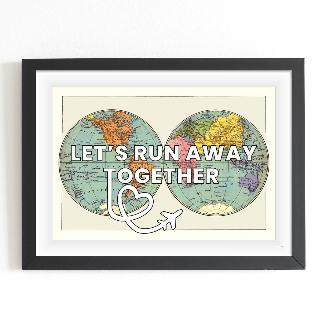 Lets Run Away Together World Map Print, World Map Poster, Personalised ...
