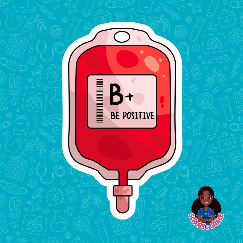 B+ Be Positive Blood Bag Sticker | Funny Nurse Sticker | Medical Humor ...