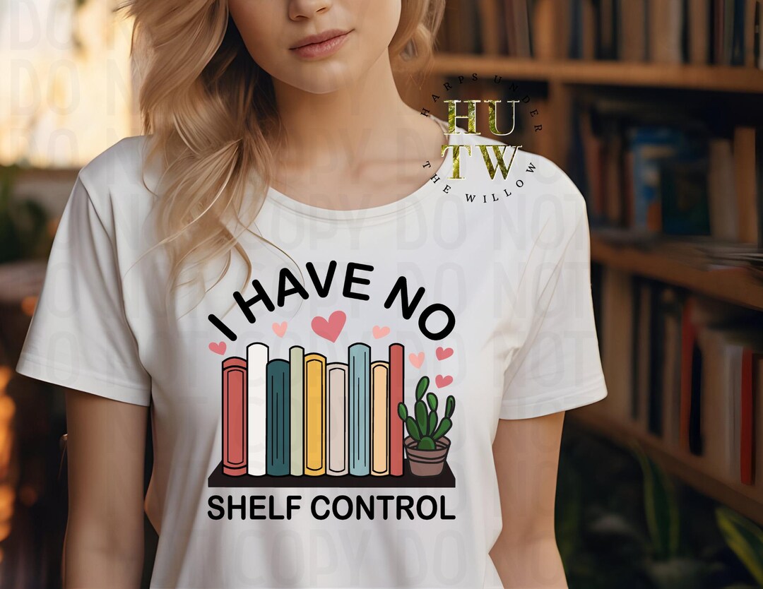 I Have No Shelf Control Shirt: Funny Book Lover Tee - Etsy