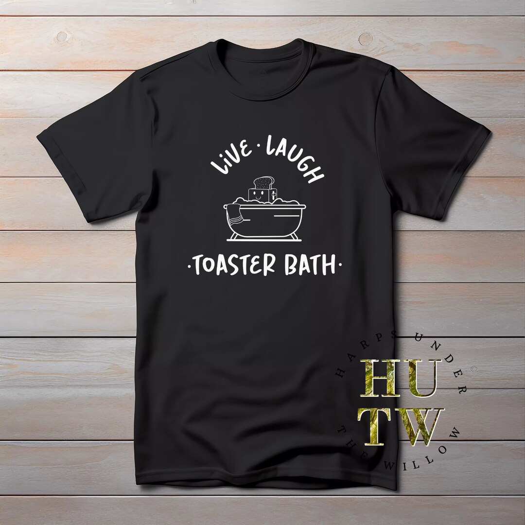 Live Laugh Toaster Bath T-shirt - Etsy