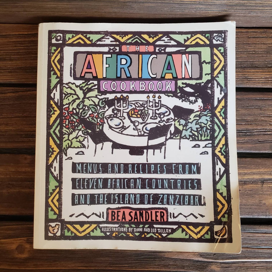 The African Cookbook: Menus and Recipes From Eleven African Countries ...