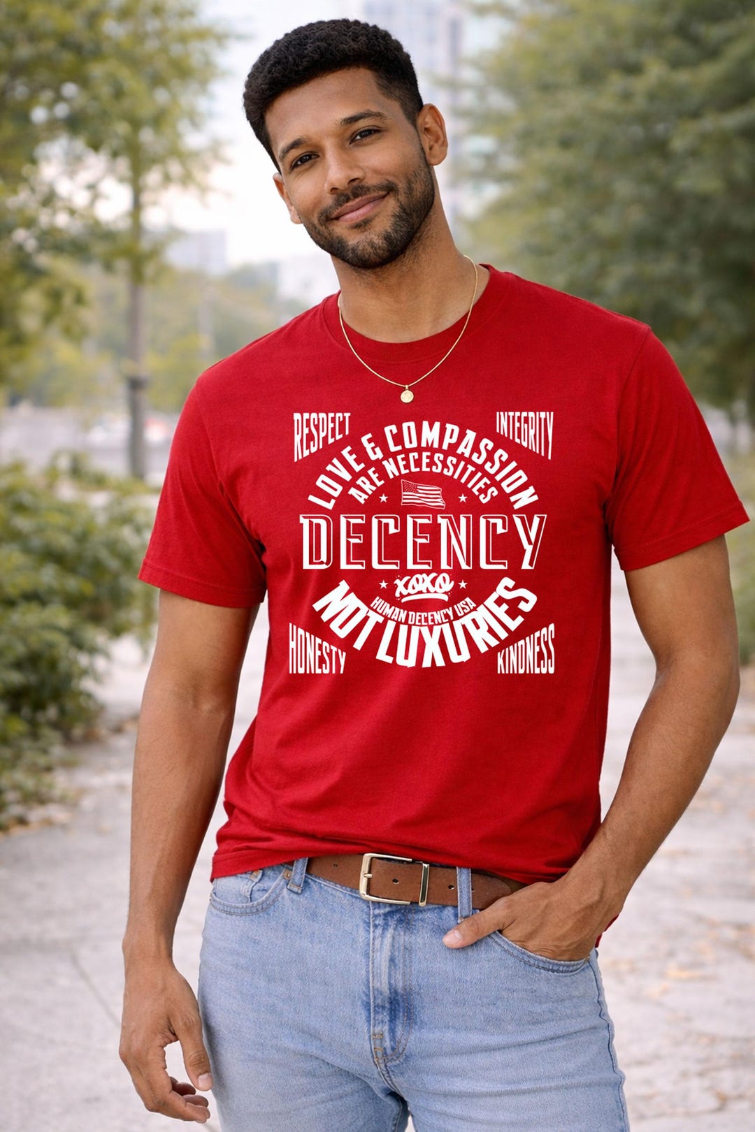 Decency. Compassion. Respect. Integrity. Honesty. Kindness. Love. the ...