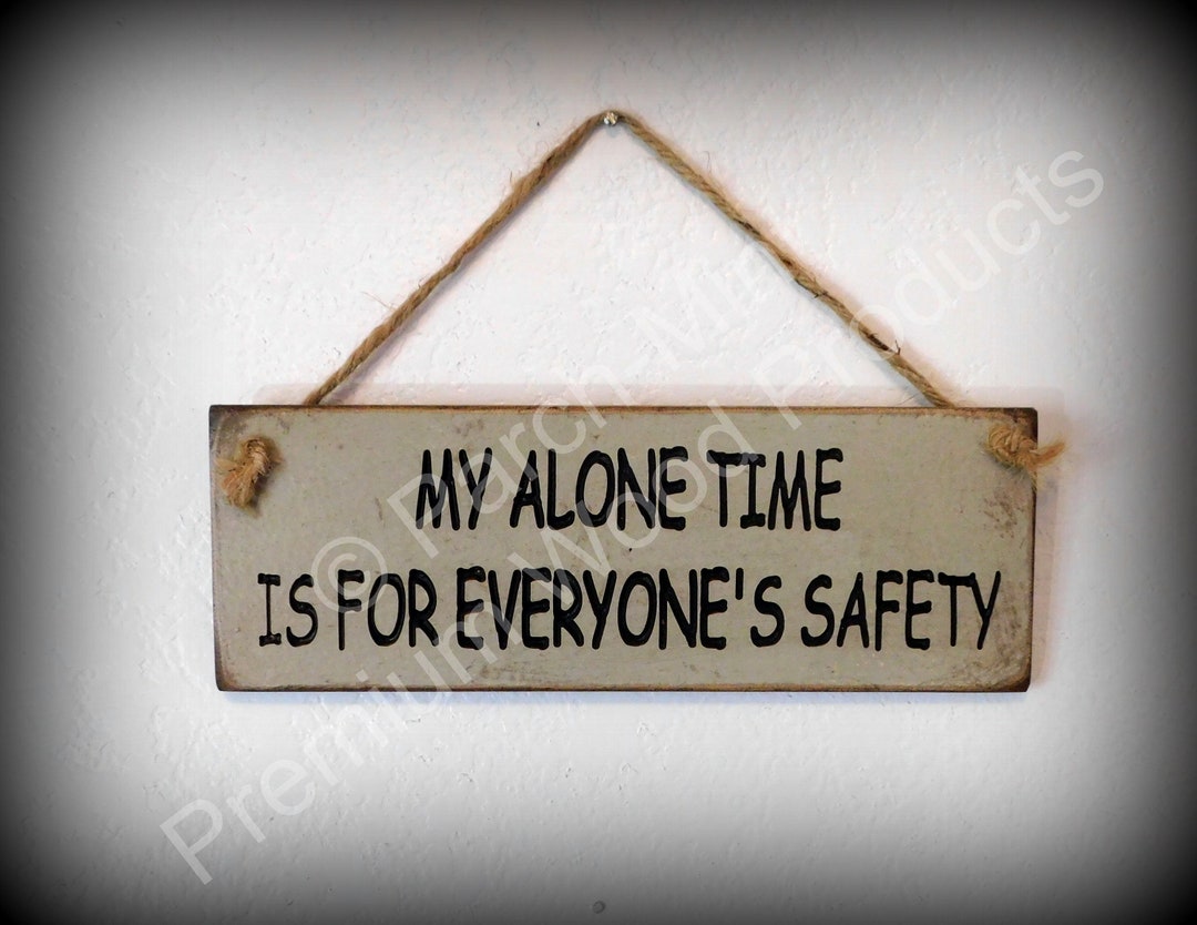 My Alone Time is for Everyone's Safety ENGRAVED Vintage Look Wood Sign ...