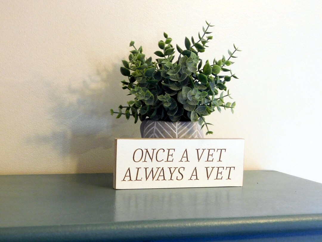 Once A Vet Always A Vet ~ ENGRAVED Shelf Sitter ~ A Tribute to Veterans ...