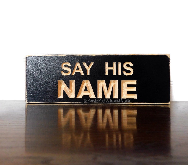 Say His Name ENGRAVED Sign 3.5 x 10 Rustic | Etsy
