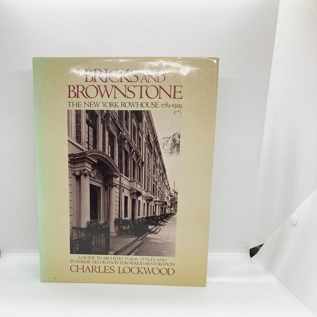 Bricks and Brownstone the New York Rowhouse 1783-1929 1972 First ...