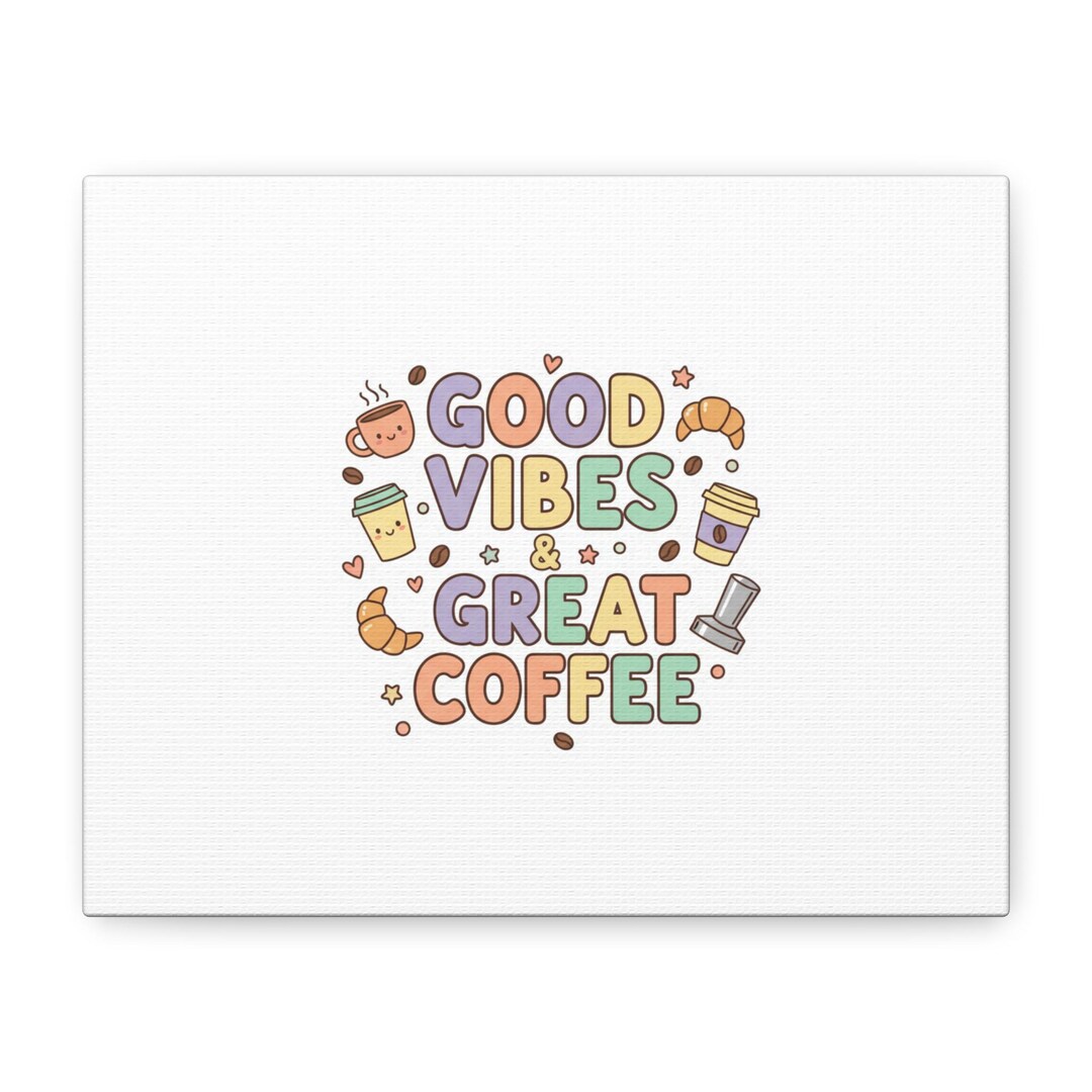 The "good Vibes & Great Coffee" Quote Canvas - Etsy