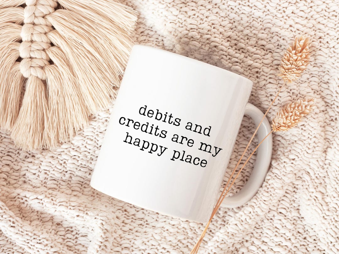 Debits and Credits Are My Happy Place Mug, Funny Accountant Gift ...