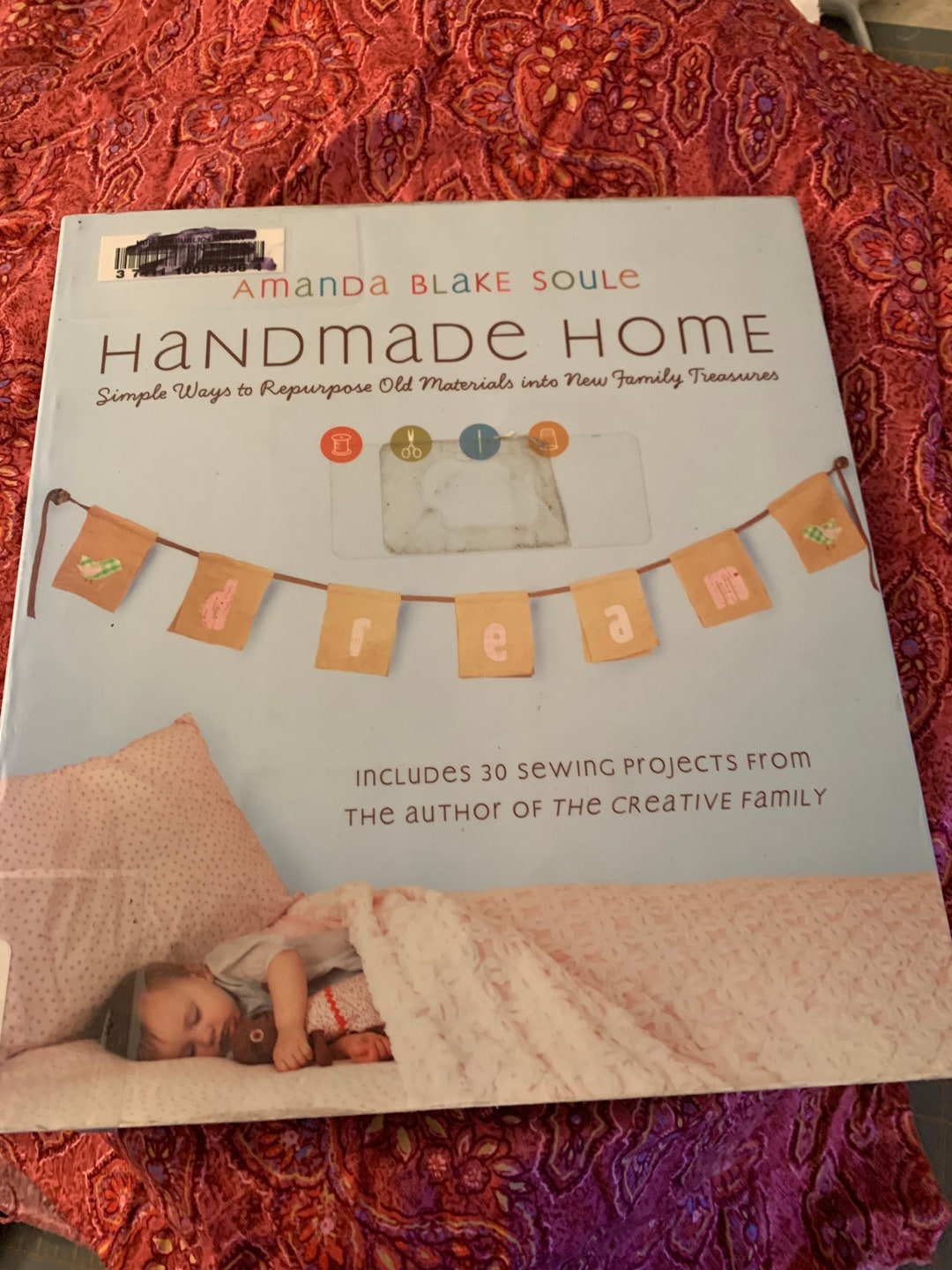 Handmade Home Book, Amanda Soule, Ways to Repurpose Fabric, 30 Projects ...