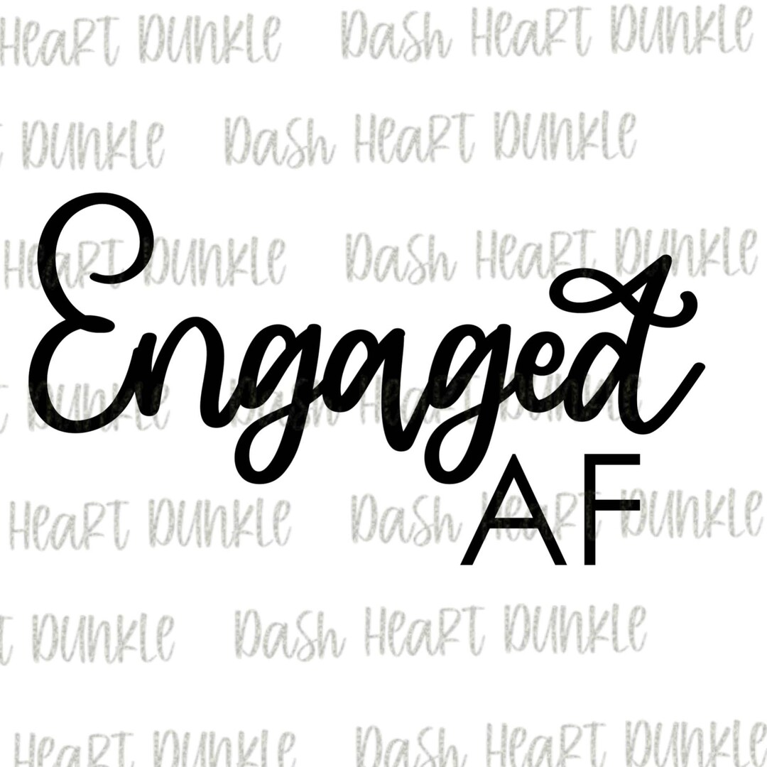Engaged AF PNG Sassy Digital Download Engaged Digital - Etsy