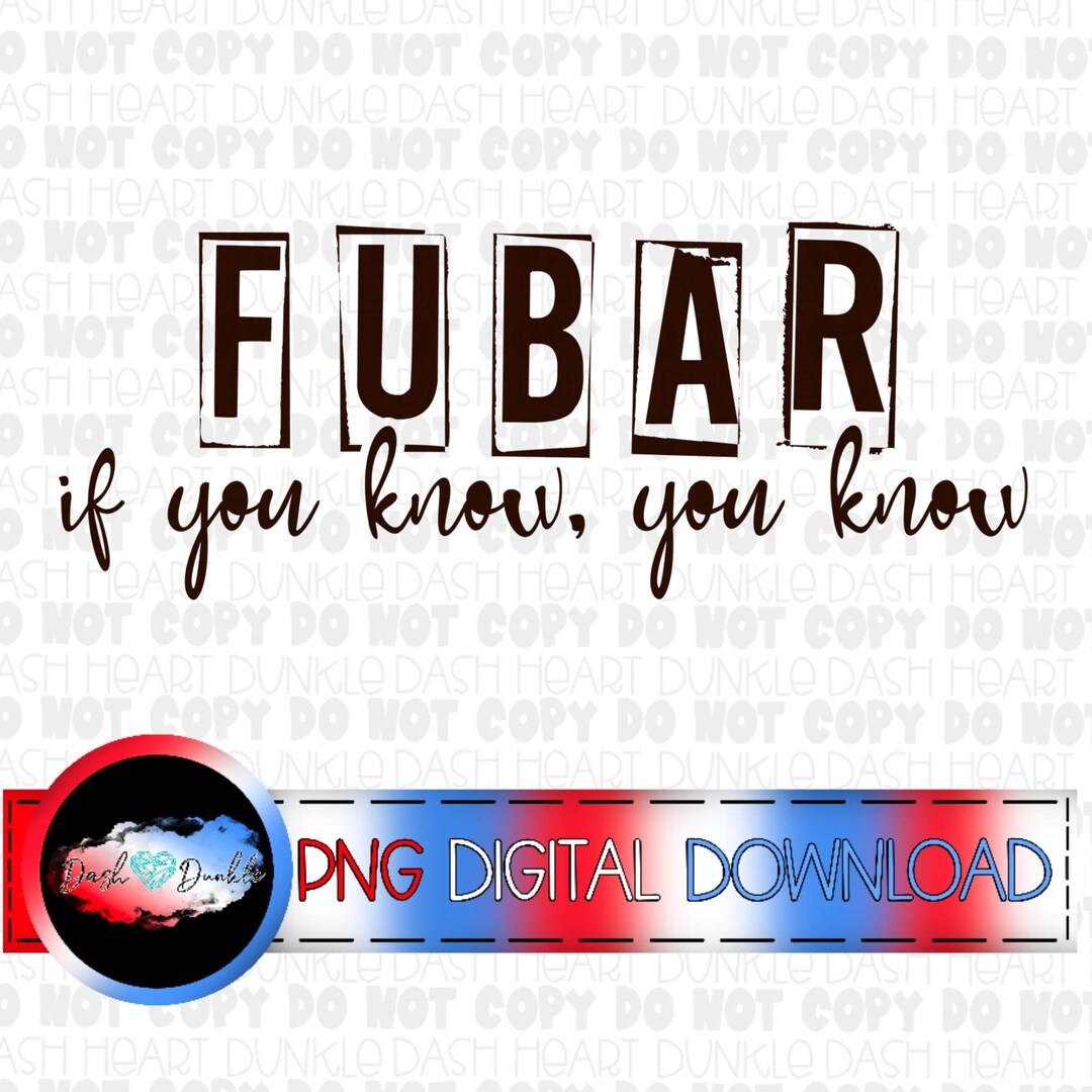 FUBAR, If You Know You Know Digital Download | Funny PNG | Military ...