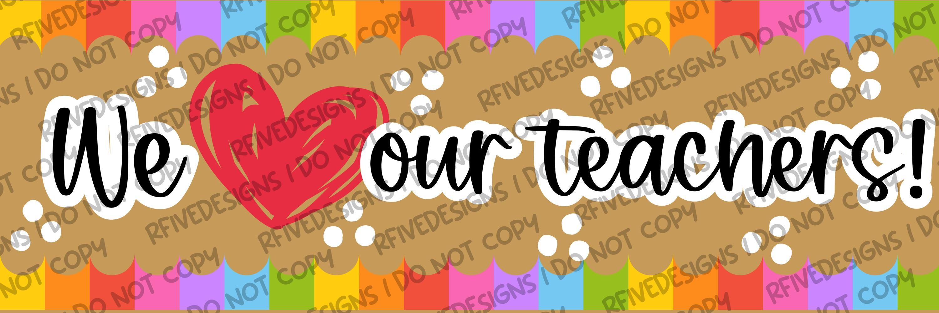 We Love Our Teachers Printable Banner | Canva Template | Teacher ...
