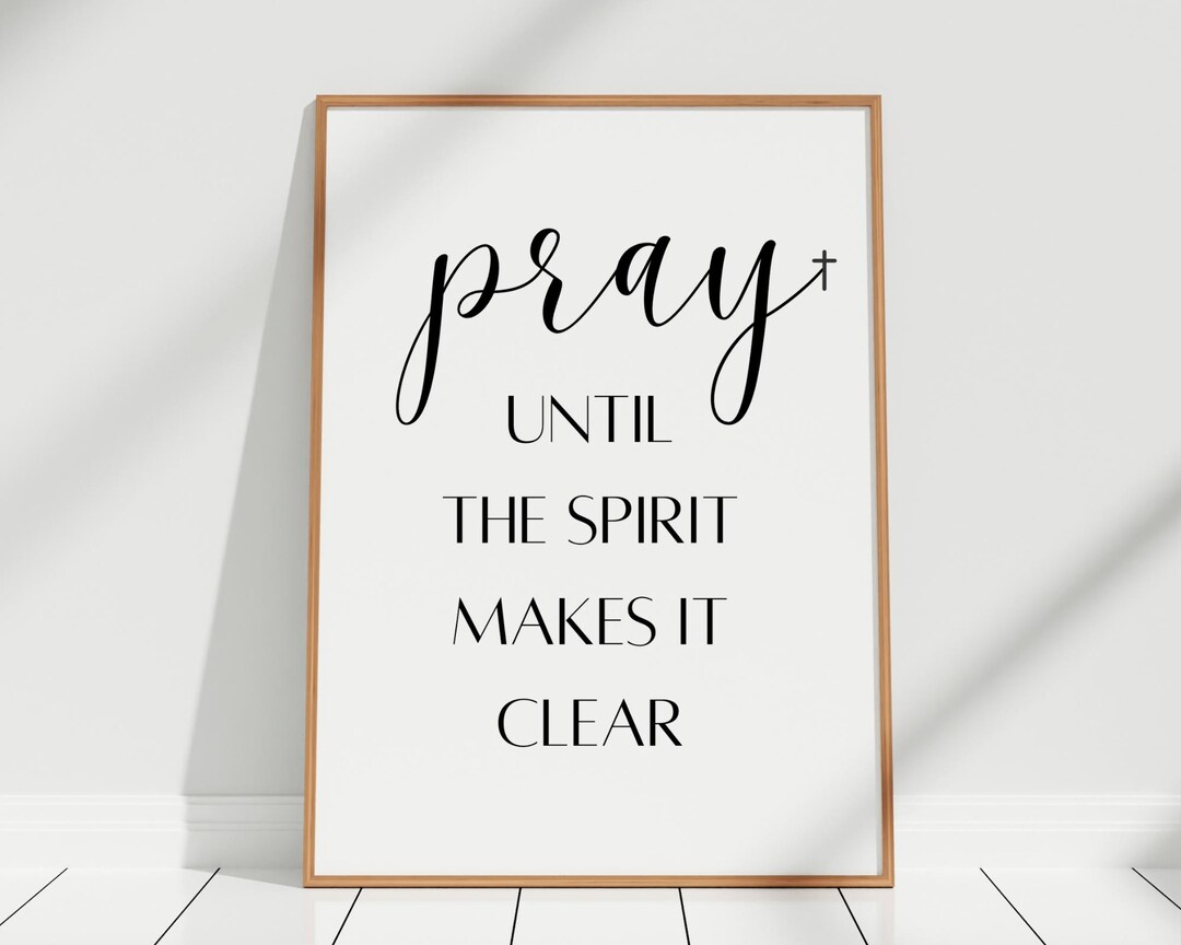 Pray Until the Spitit Makes It Clear Digital Print, Printable Faith ...