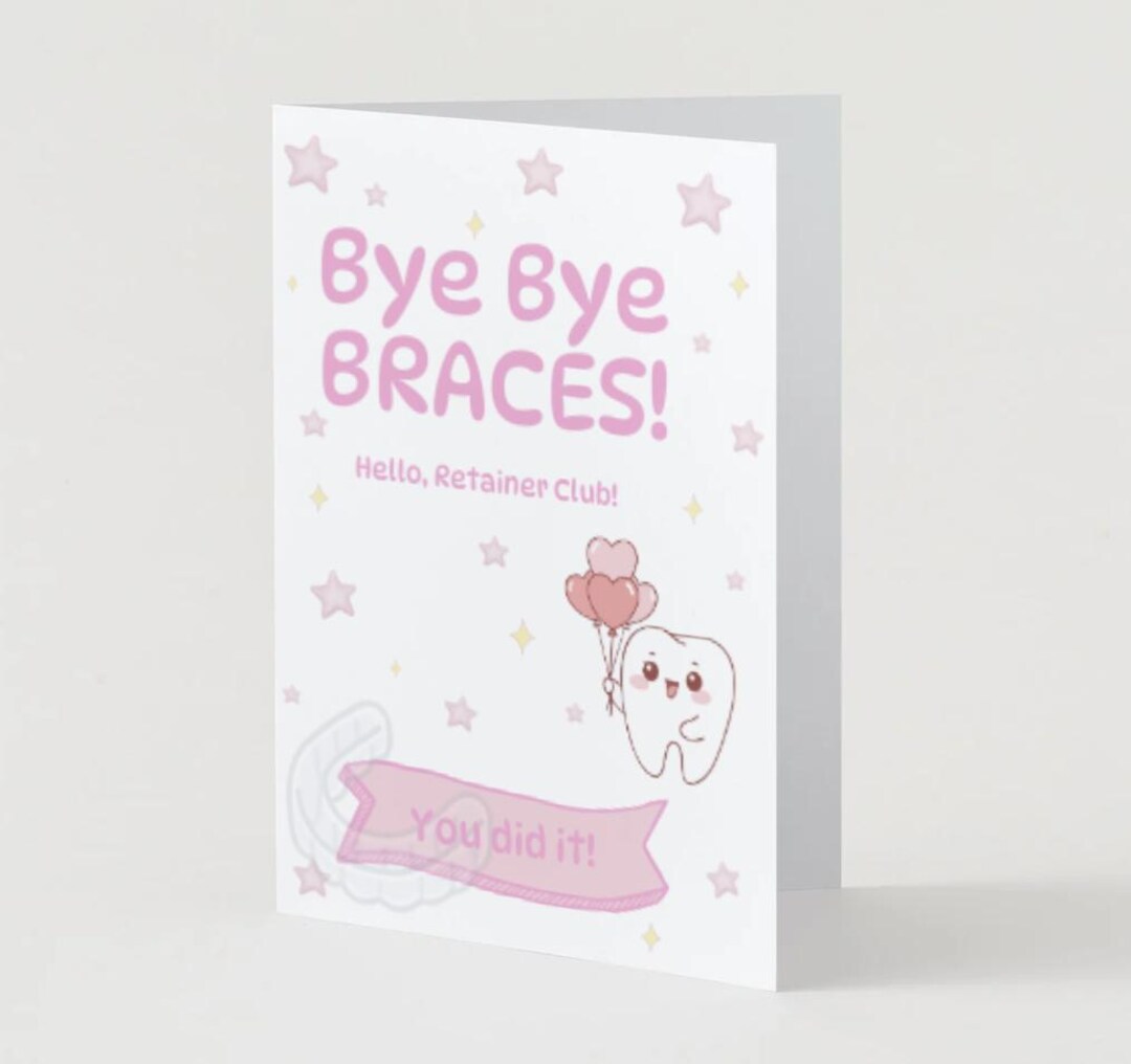Printable Braces off Card | Bye Bye Braces | Retainer Life | Kids ...