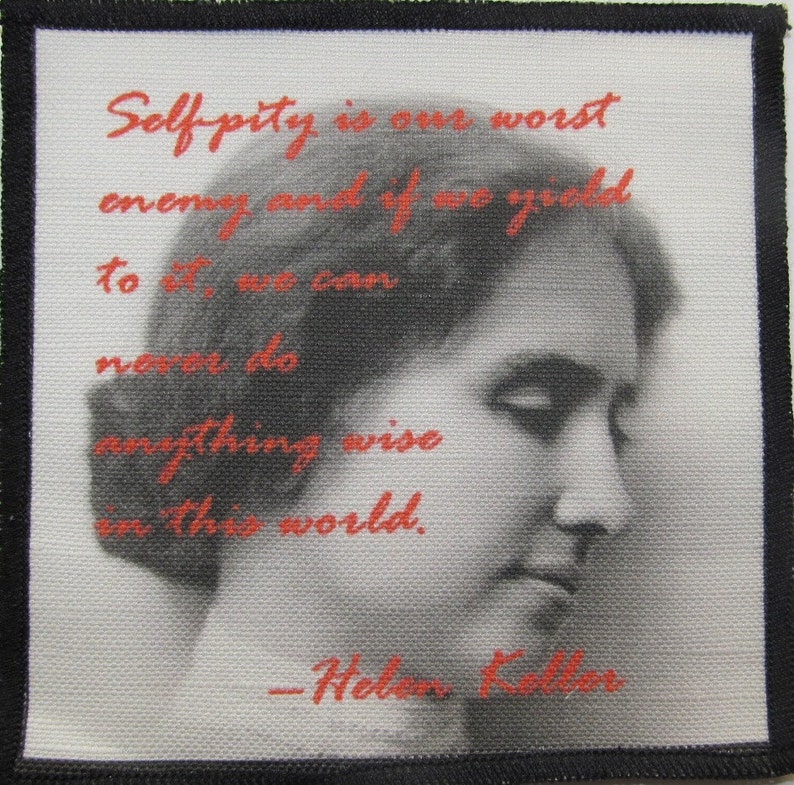 Printed Sew on Patch HELEN KELLER QUOTE No Self Pity in - Etsy