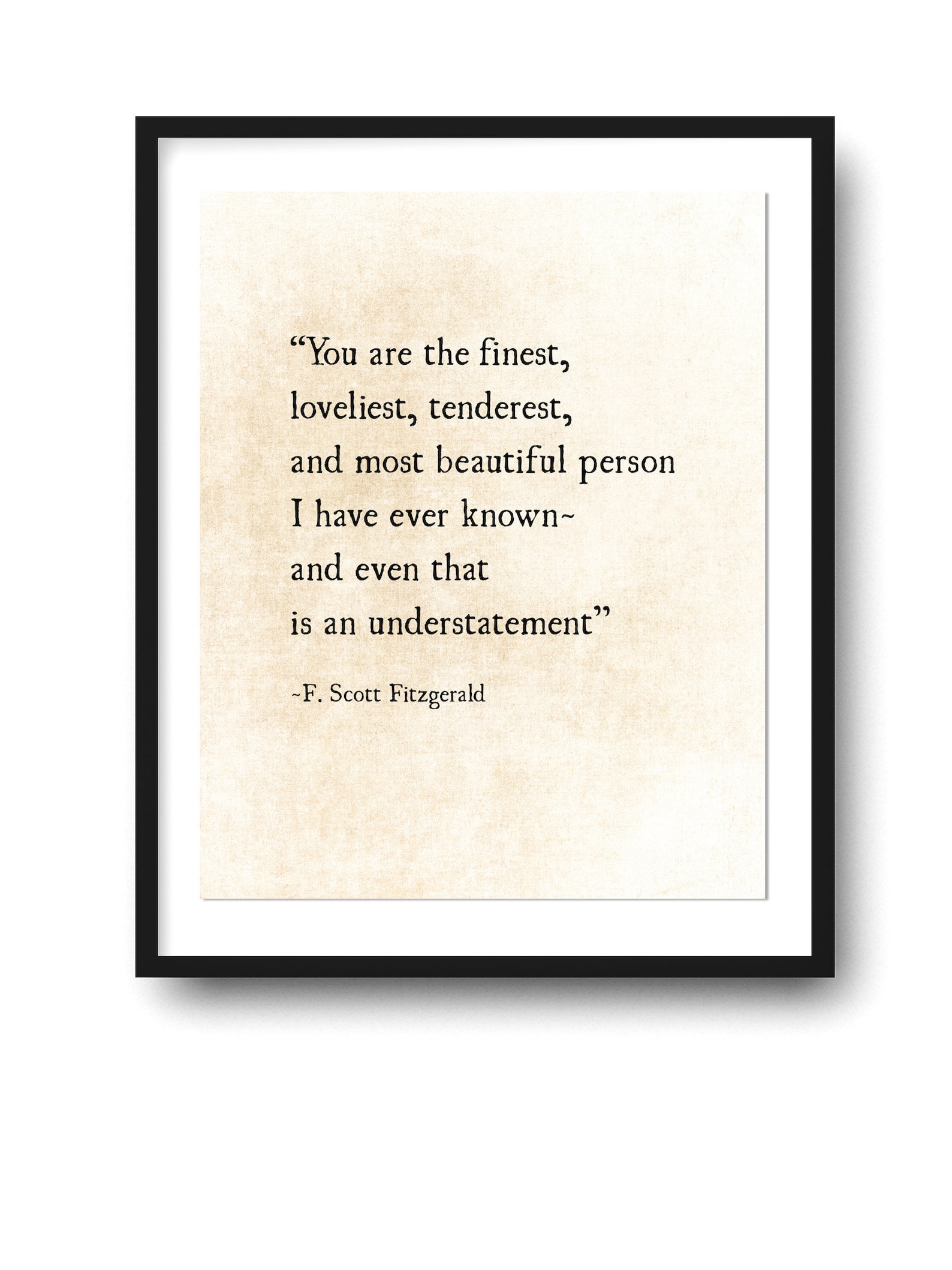 F. Scott Fitzgerald Quote Print, You Are the Finest Fitzgerald Print ...