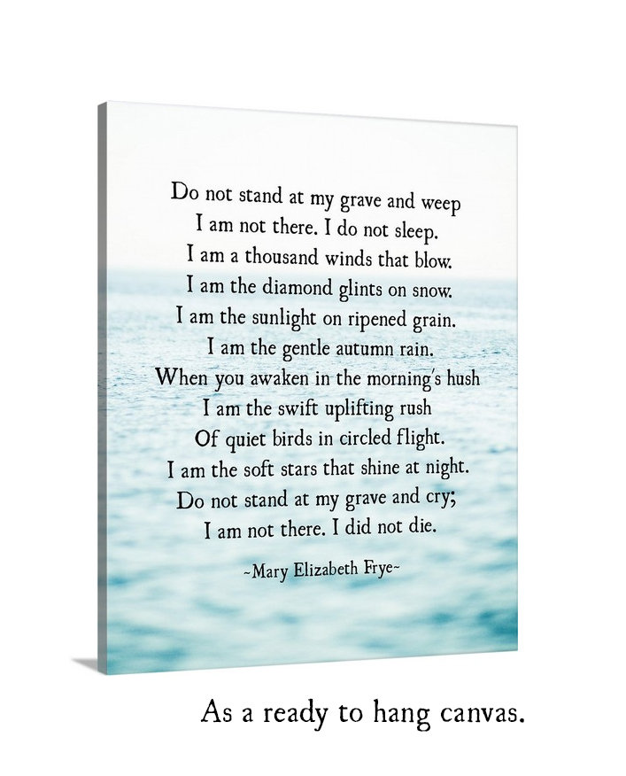 Do Not Stand at My Grave and Weep Poem, Mary Elizabeth Frye Poem,in ...