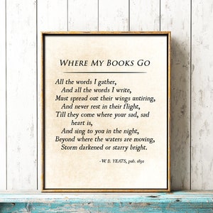 W.B. Yeats Where My Books Go Poetry Quote Art Print, William Butler ...