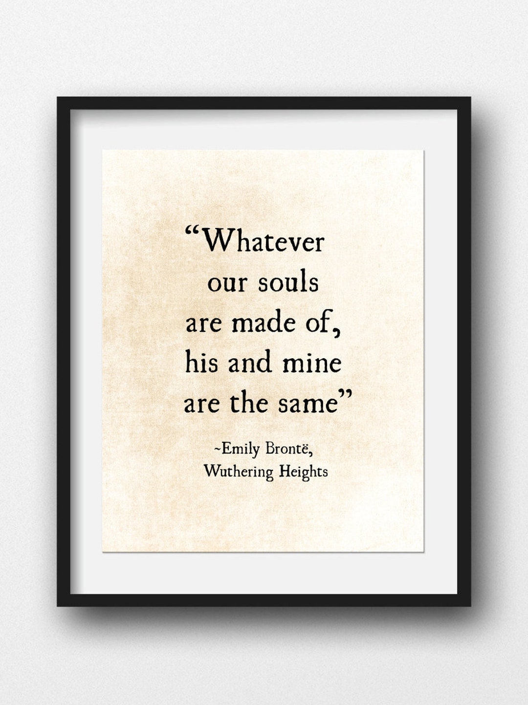 Emily Bronte Quote, Romantic Quote, Whatever Our Souls, Literary Quote ...