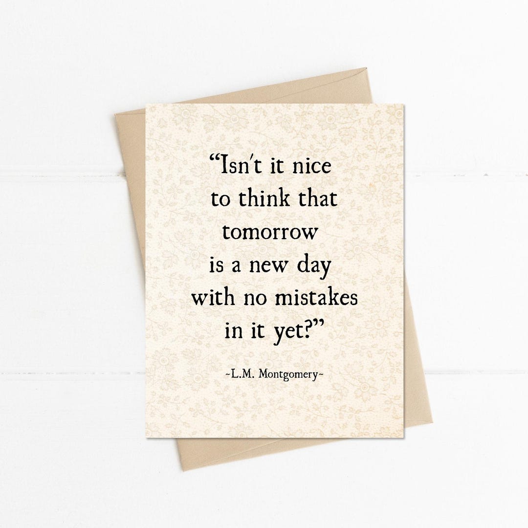 Anne of Green Gables Quote, Isn't It Nice to Think That Tomorrow is a ...