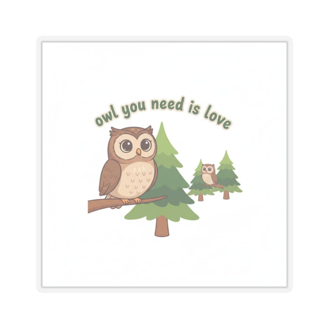 Owl You Need is Love Sticker | Kiss-cut Owl Trees Vinyl Sticker - Etsy