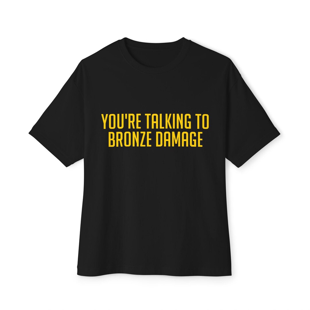 Overwatch 2 "you're Talking to Bronze Damage" Unisex Tee, Supertf Meme ...