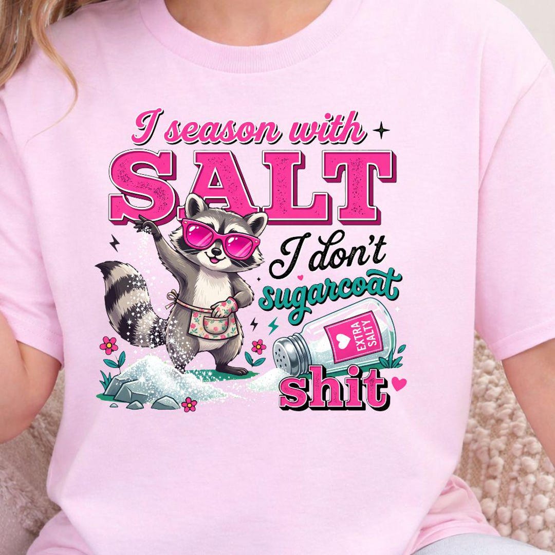 I Season With Salt I Don't Sugarcoat Shit PNG, Funny Raccoon PNG, Sassy ...