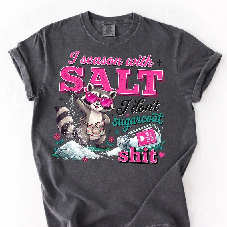 I Season With Salt I Don't Sugarcoat Shit PNG, Funny Raccoon PNG, Sassy ...