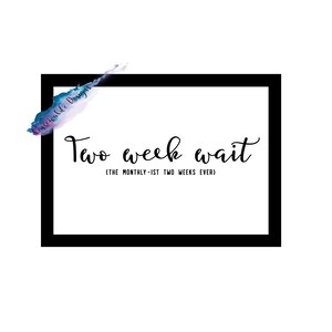 Two Week Wait the Monthly-ist Two Weeks Ever IVF Card, Fertility ...